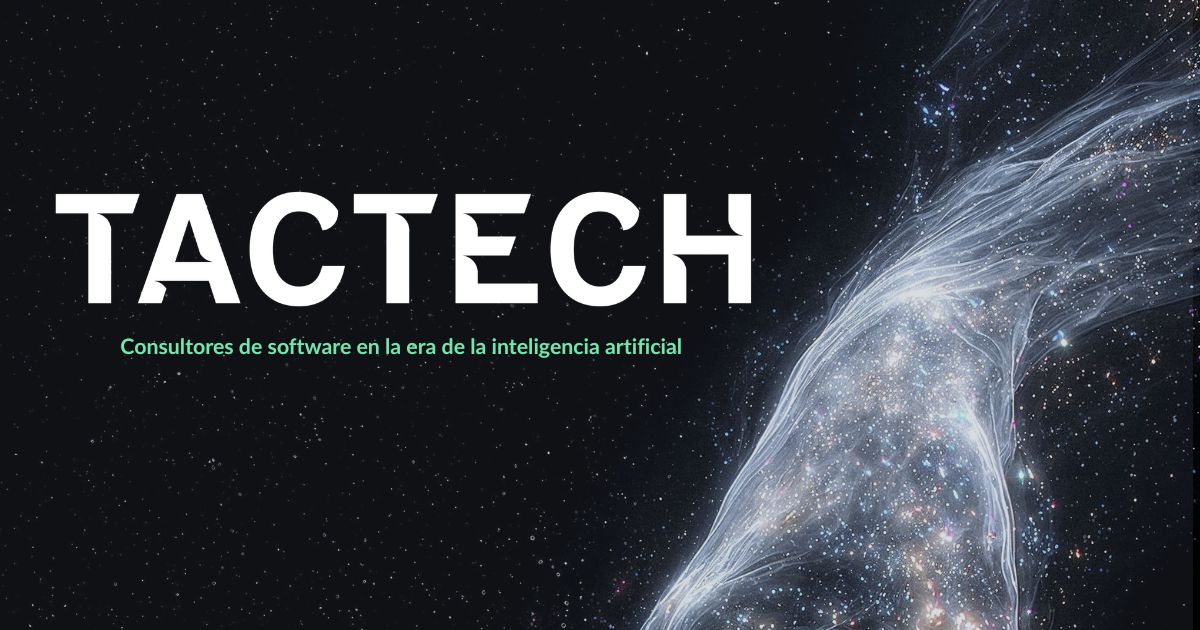 Tactech | Velocidad y criterio al negocio de nuestros clientes